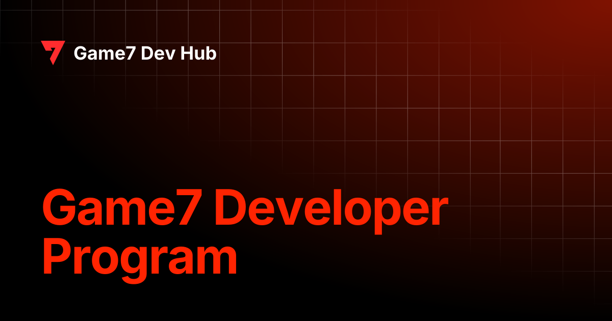 Game7 Developer Program | Game7 Dev Hub